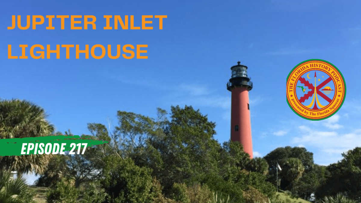 The History of the Jupiter Inlet Lighthouse | The Florida Squeeze
