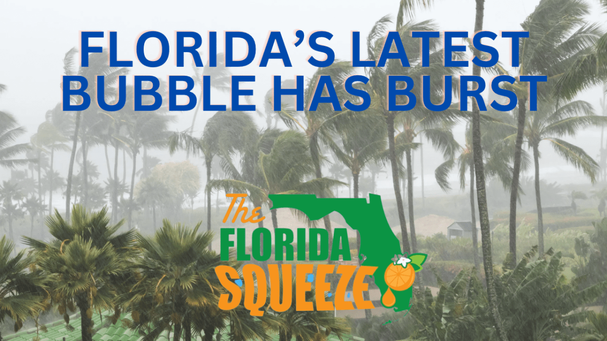 Florida’s Bubble is bursting again | The Florida Squeeze