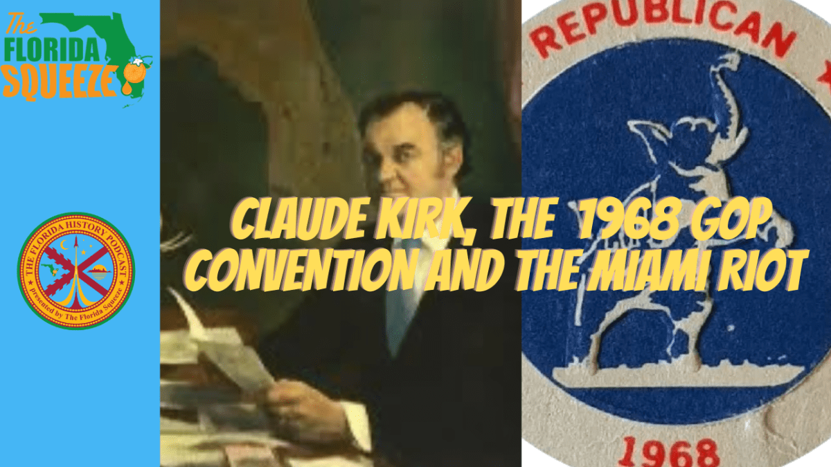 The 1968 GOP Convention and Miami riots | The Florida Squeeze